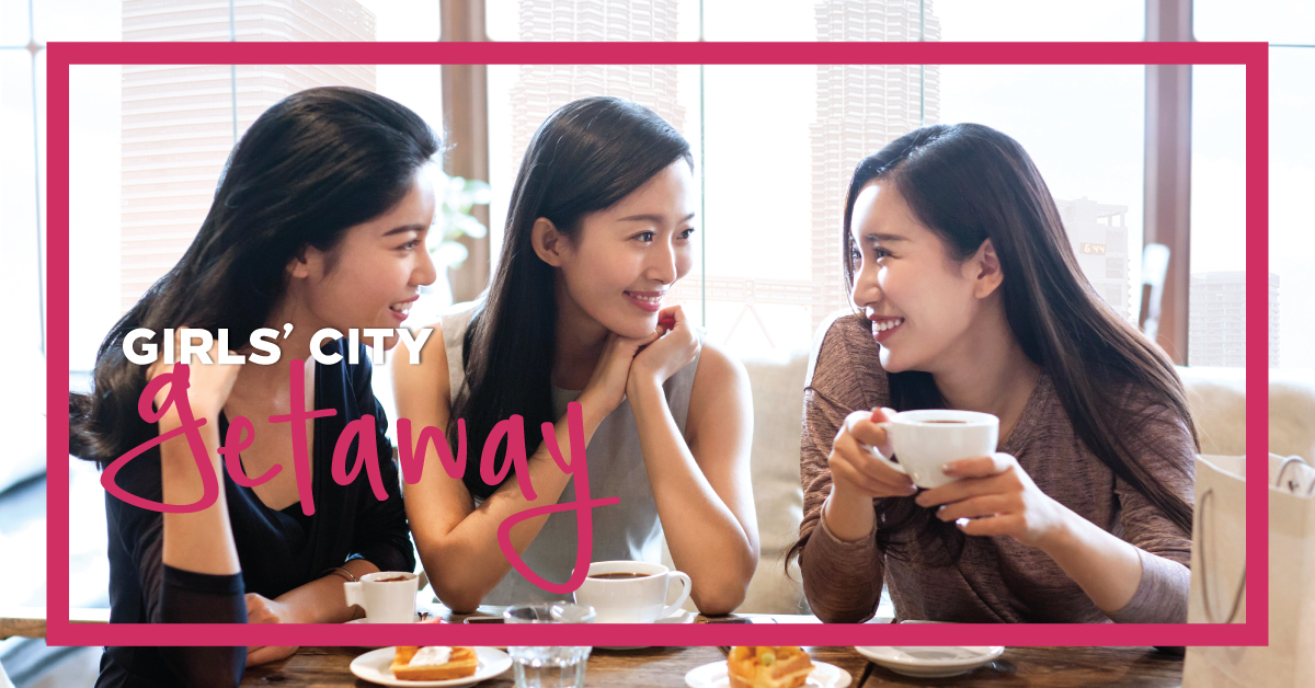 Need A Break? Go On a Girls’ City Getaway: A specially-created Package ...